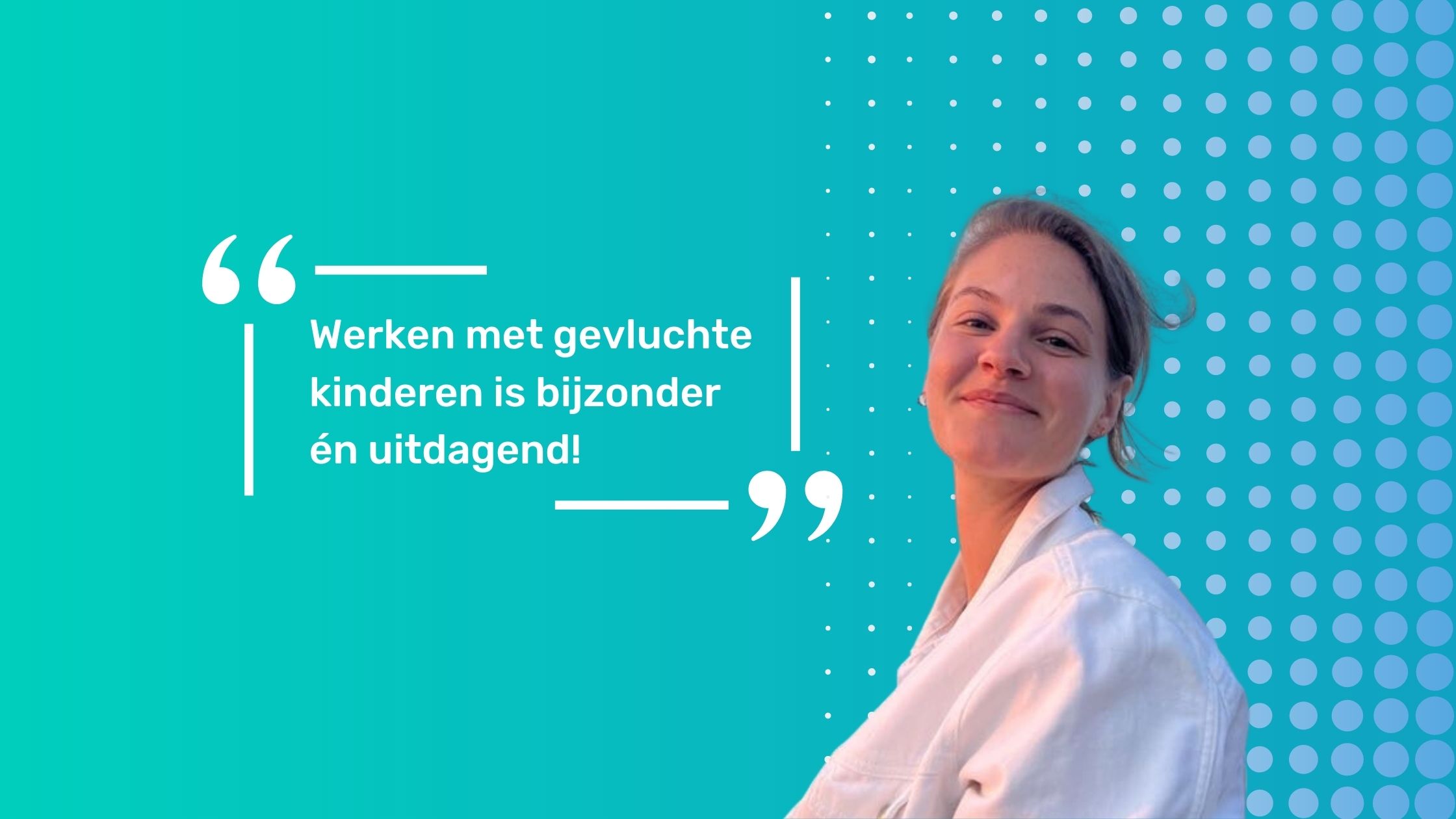 Ana: ''Werken met gevluchte kinderen is bijzonder én uitdagend!''